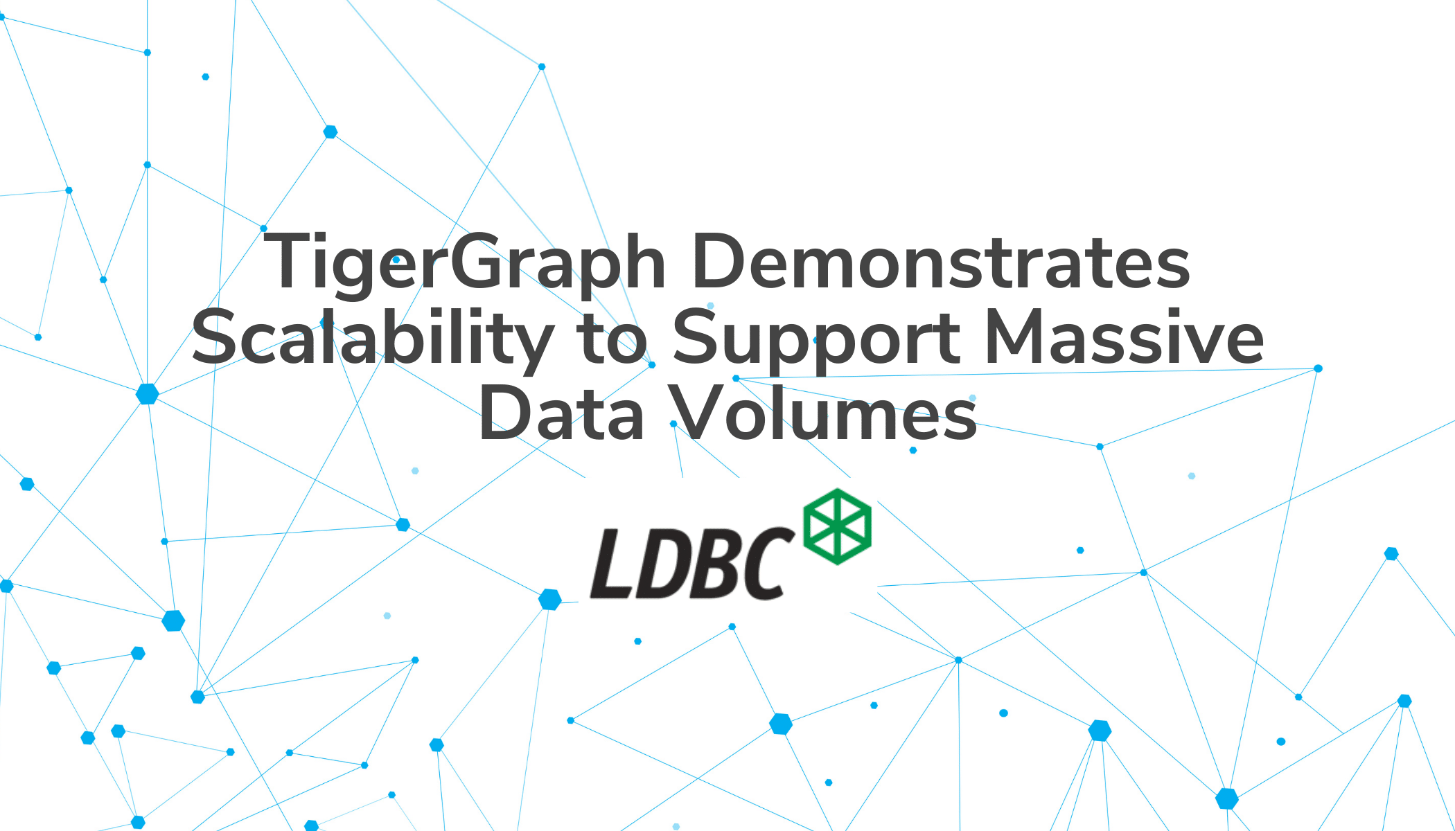 TigerGraph Demonstrates Scalability to Support Massive Data Volumes ...