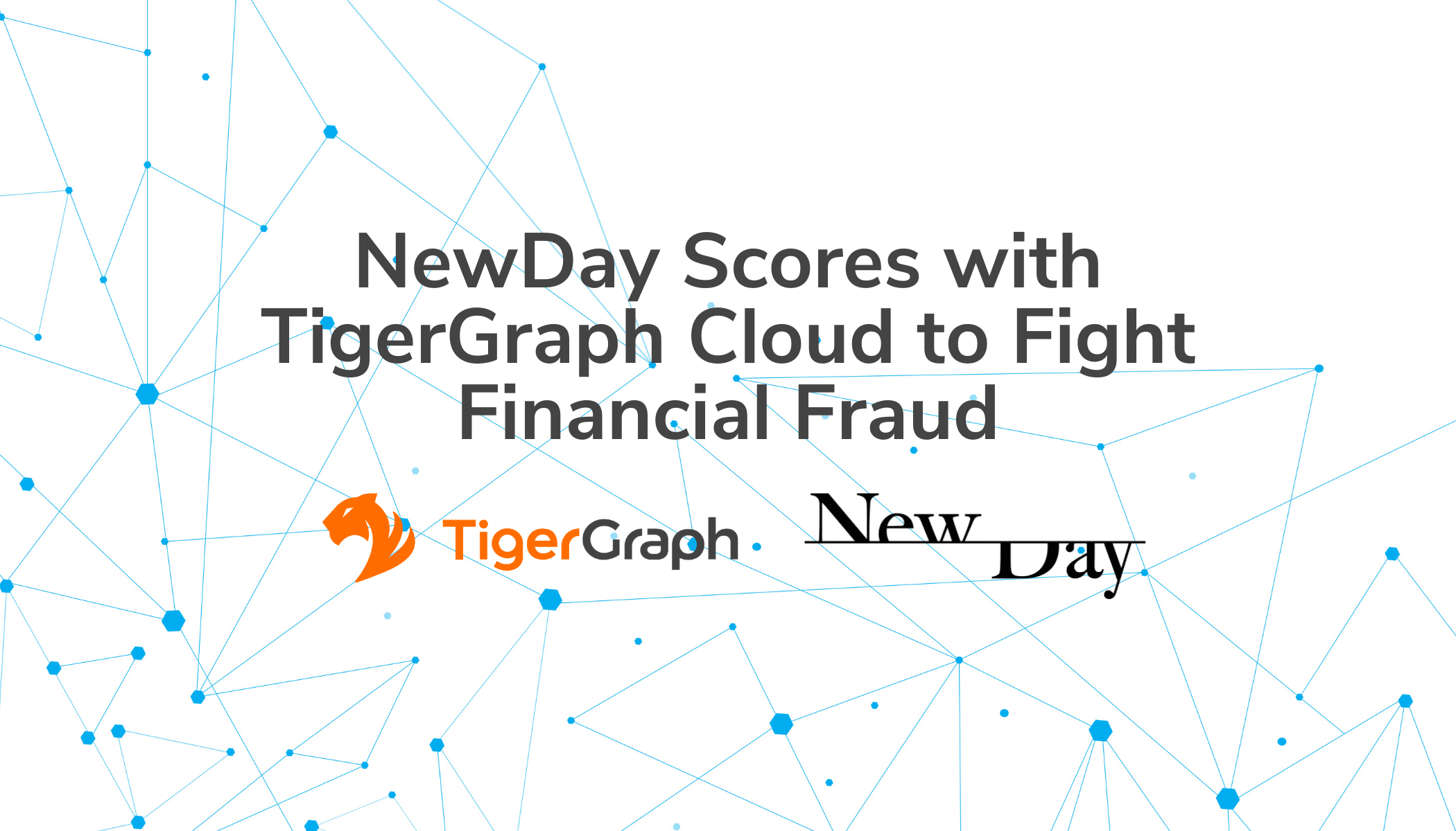 NewDay Scores with TigerGraph Cloud to Fight Financial Fraud - TigerGraph
