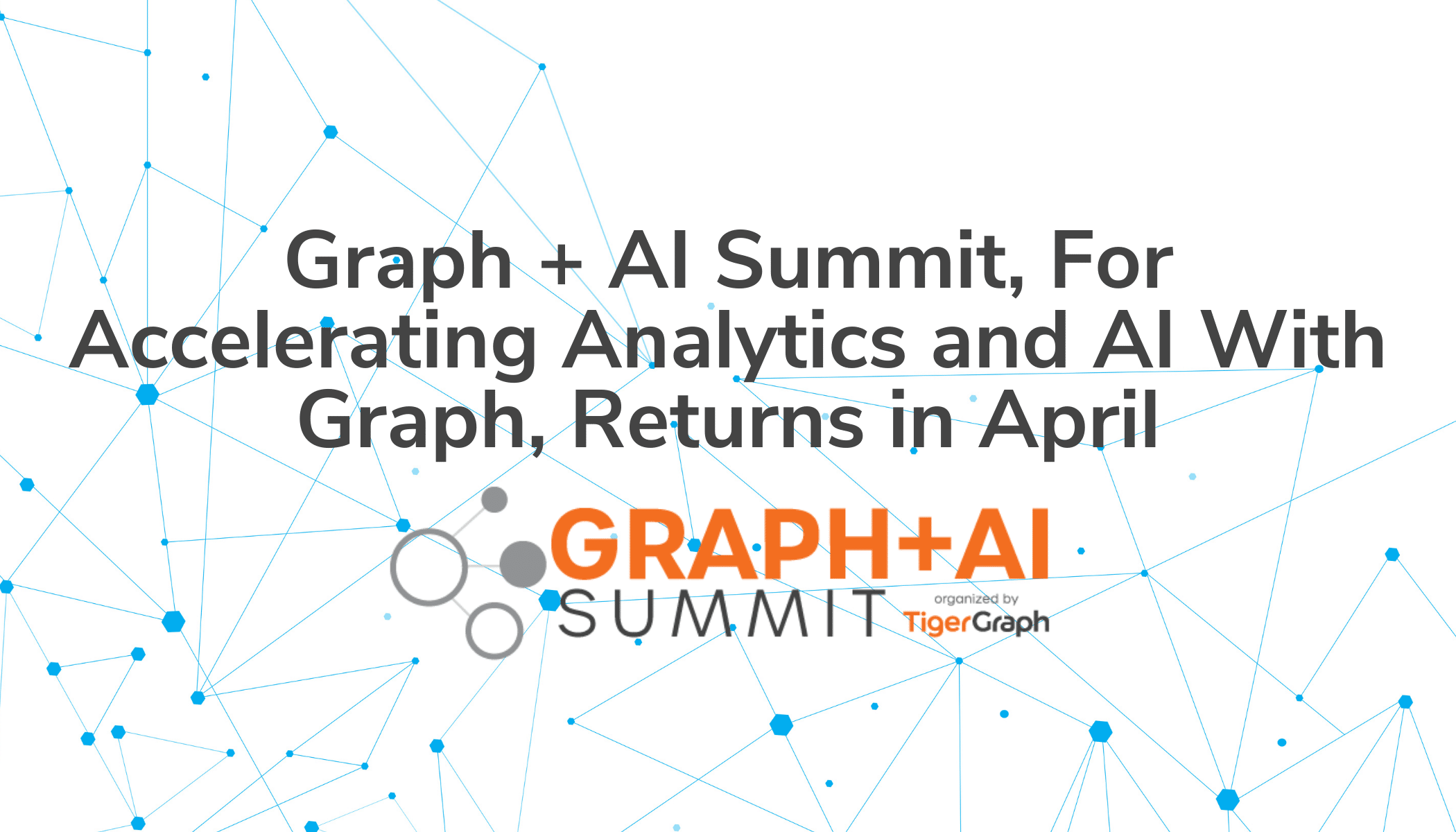 Graph + AI Summit 2021, Industry’s Only Open Conference For ...